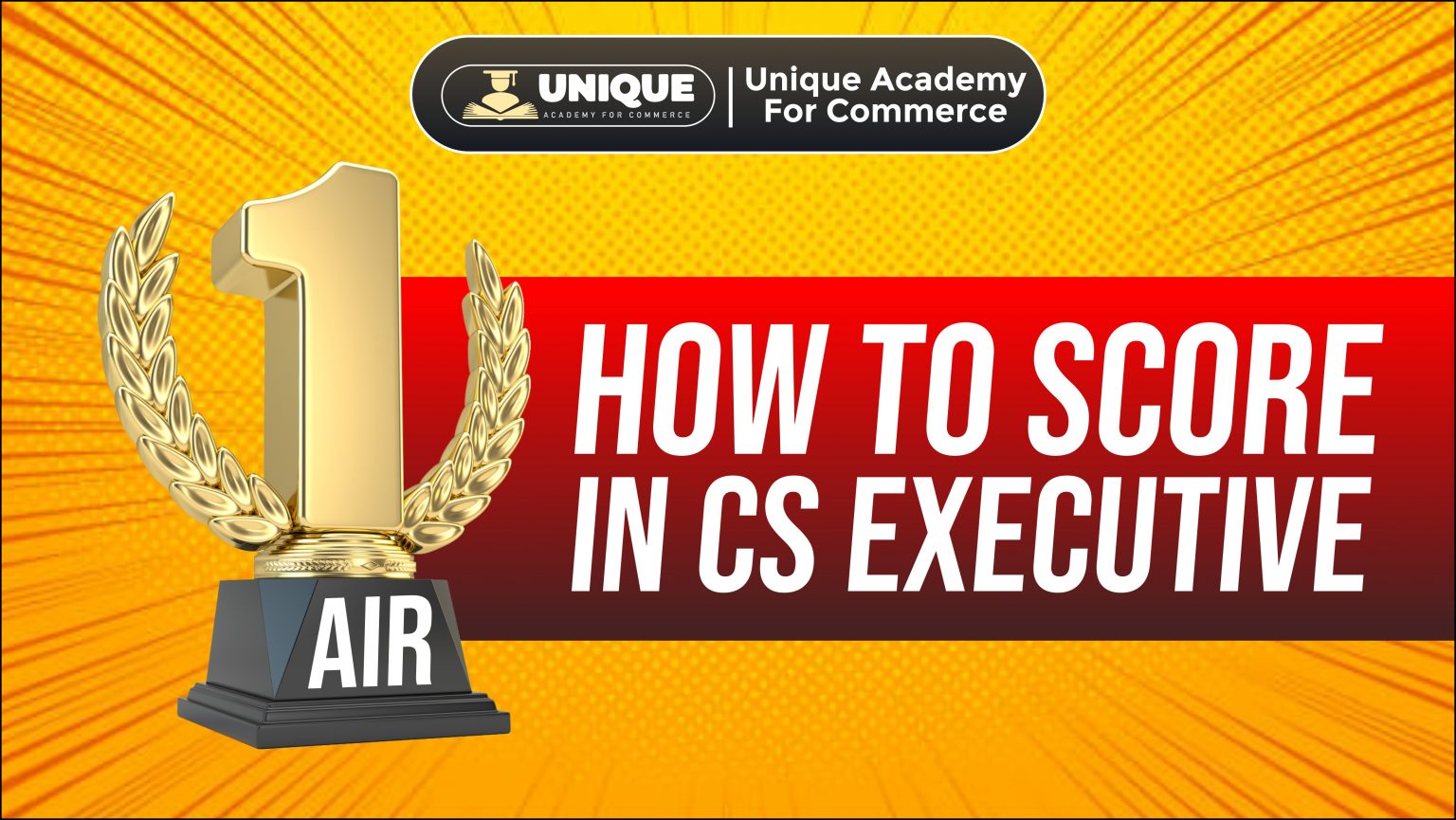 How to score AIR 1 in CS Executive - Unique Academy For Commerce