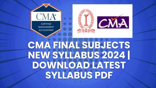 CMA Final Subjects New Syllabus 2024 | Download Latest Syllabus PDF ...