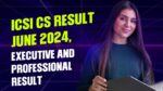 ICSI CS Result June 2024, Executive and Professional Result - Unique ...