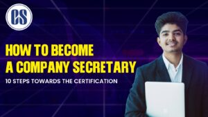 HOW TO BECOME A COMPANY SECRETARY: 10 STEPS TOWARDS THE CERTIFICATION ...