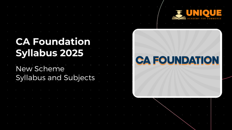 CA Foundation Syllabus 2025, New Scheme Syllabus and Subjects - Unique ...