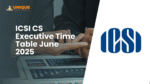 ICSI CS Executive June 2025 Time Table - Unique Academy For Commerce